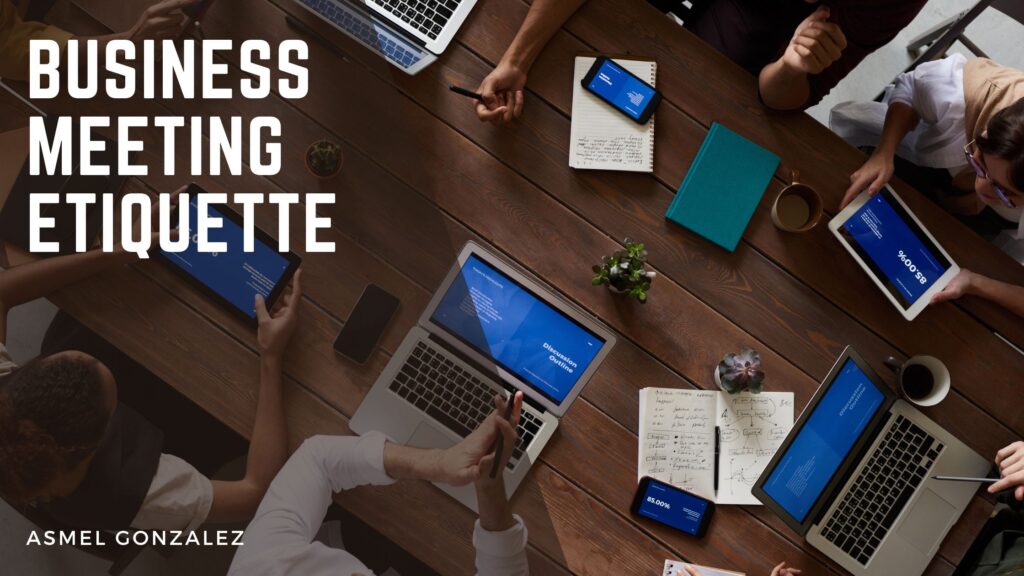 Business Meeting Etiquette | Asmel Gonzalez | Professional Overview