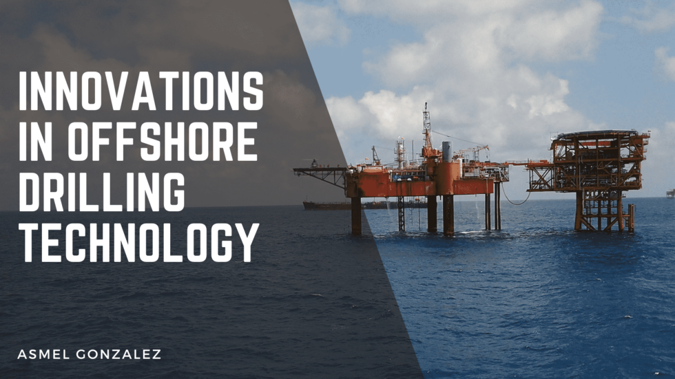 Innovations in Offshore Drilling Technology | Asmel Gonzalez ...